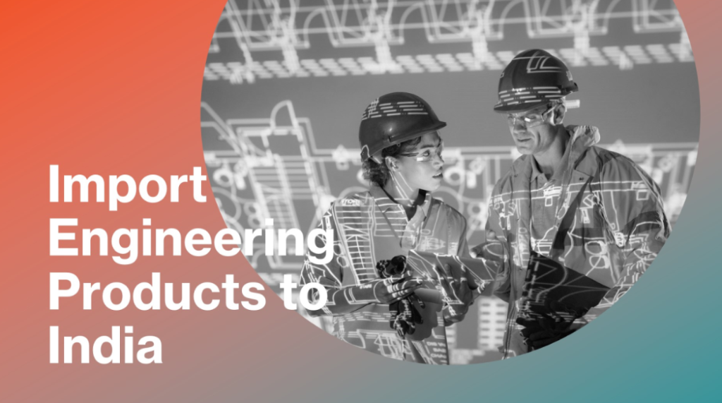 Guide to Importing Engineering Products into India – Nitisara