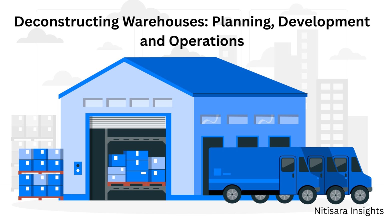 Deconstructing Warehouses: Planning, Development and Operations – Nitisara