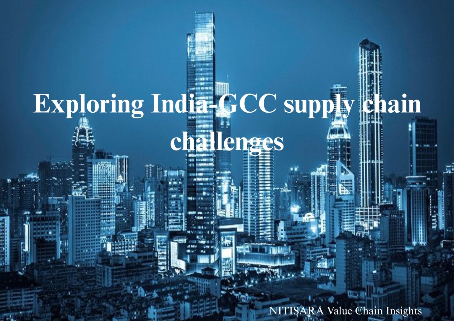 Exploring India-GCC supply chain challenges – Nitisara